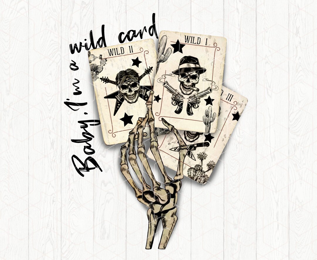 Baby, Im a Wild Card PNG Sublimation Download-western Png, Western ...