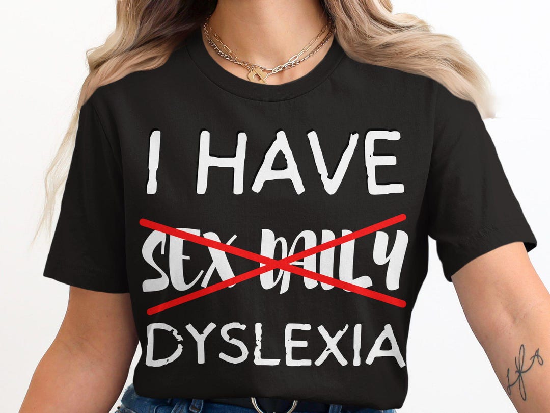 Funny Dyslexia Awareness T-shirt, I Have Dyslexia Typo Joke Tee, Humor ...