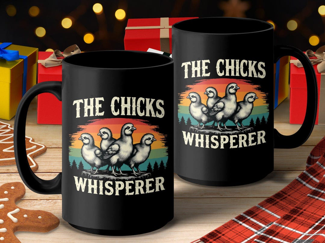 The Chicks Whisperer Mug Cute Chickens Humor Gift Funny Poultry Lover ...