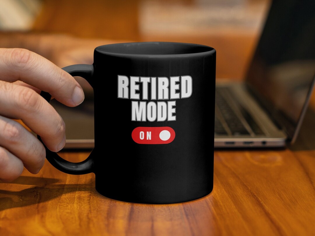 Retired Mode on Mug: Funny Retirement Gift, Black Ceramic Coffee Cup - Etsy