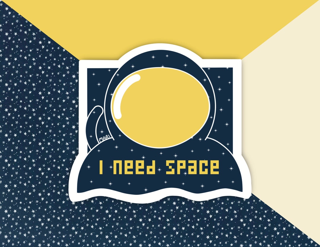 I Need Space Sticker | Astronaut Suit | Universe | Space Walker | Vinyl ...