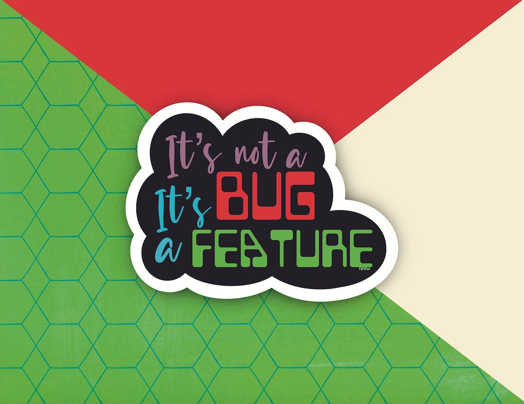 It's Not a Bug, It's a Feature Sticker | Programmer Humor Vinyl Decal ...