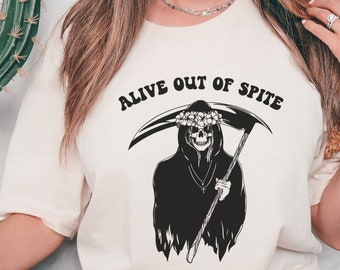 Alive Out of Spite Shirt - Etsy