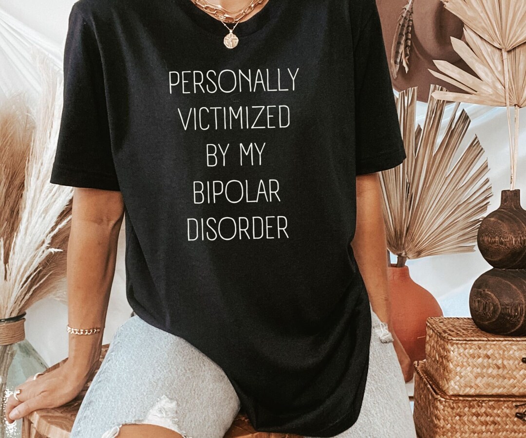 Bipolar Disorder Shirt, Mental Health Shirt, Mental Illness Gift, Funny ...