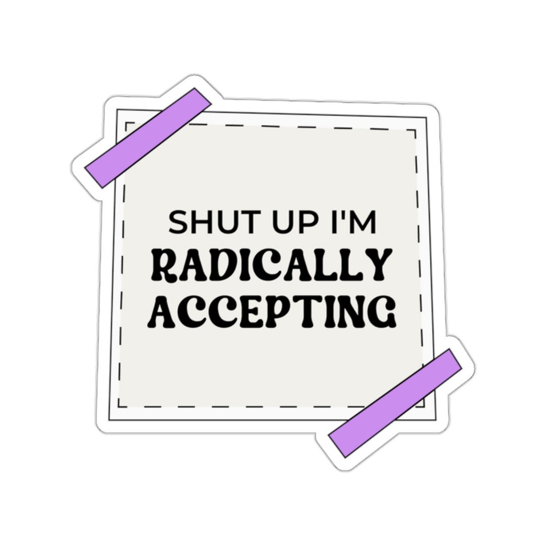 Radical Acceptance Sticker, DBT Skills, BPD Sticker, Borderline ...