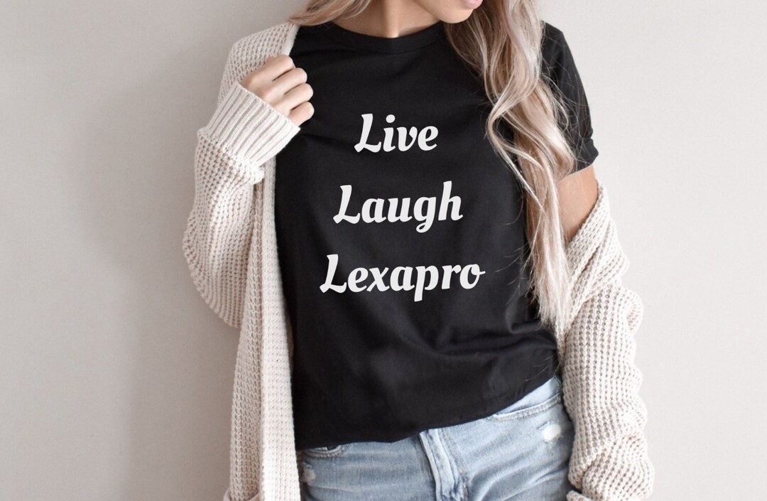 Live, Laugh, Lexapro T-shirt: Mental Health Awareness Gift - Etsy