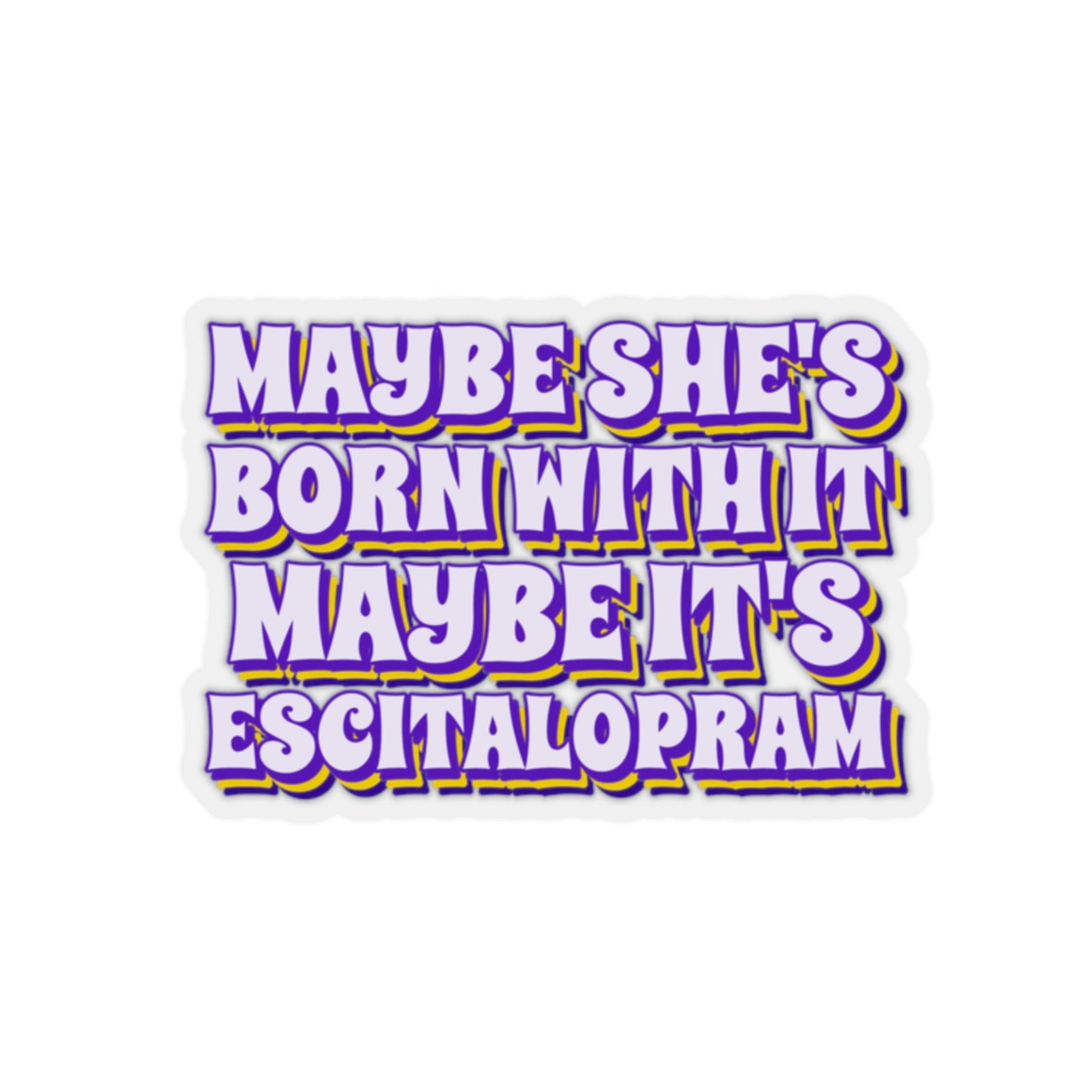 Escitalopram Sticker, Funny Mental Health Sticker, Depression Sticker ...