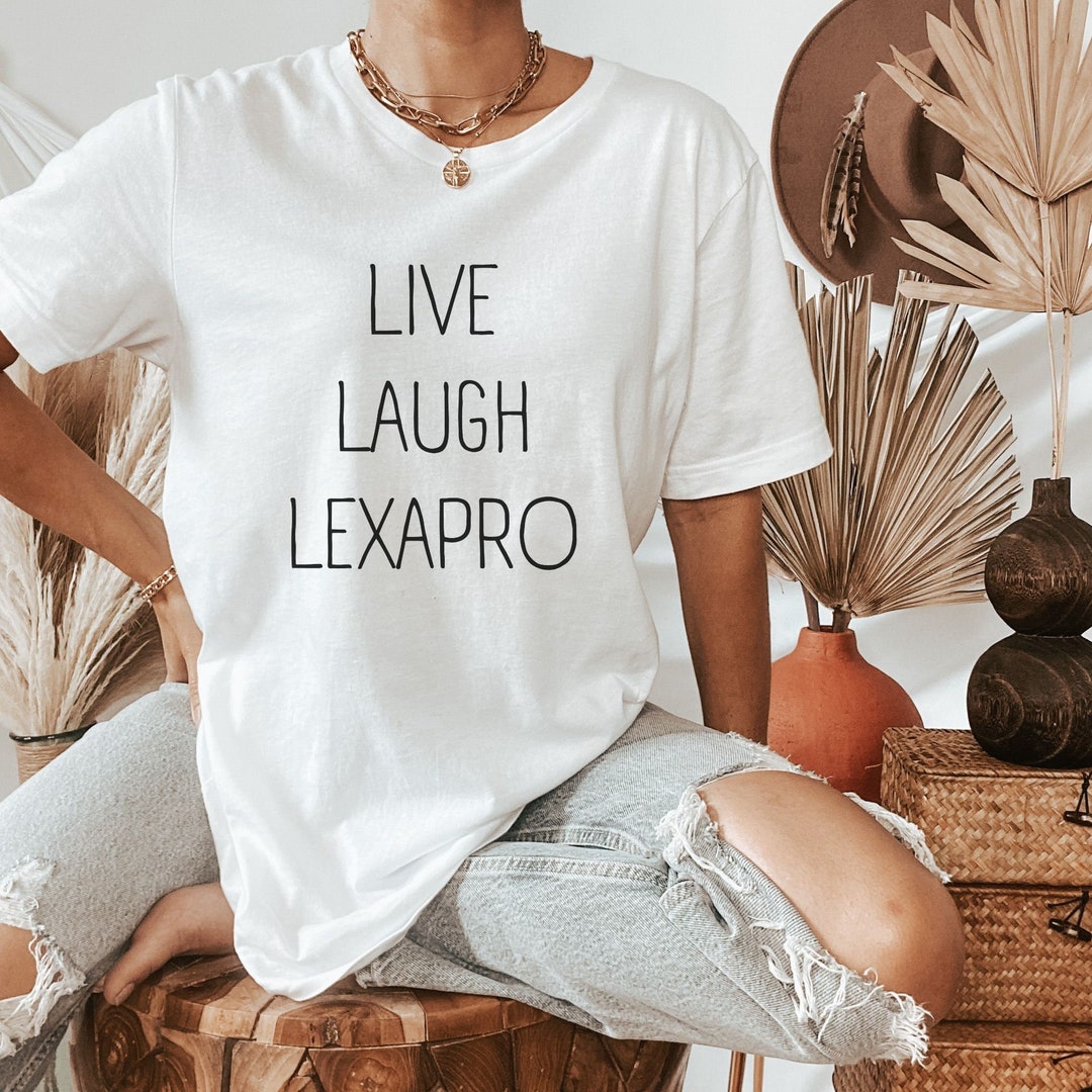Live Laugh Lexapro Shirt, Funny Mental Health Awareness Tee ...