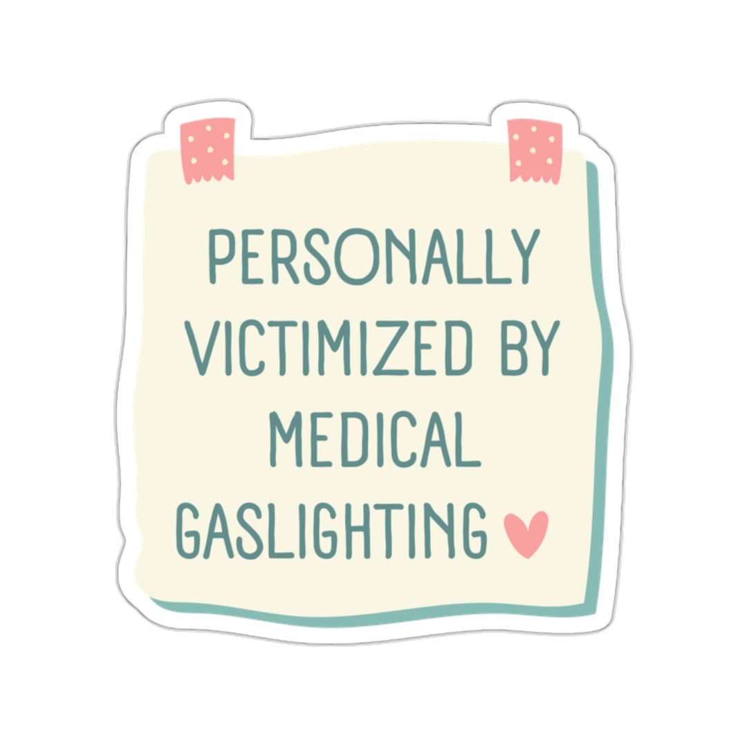 Chronic Illness Awareness Sticker, Medical Gaslighting, Chronic Pain ...