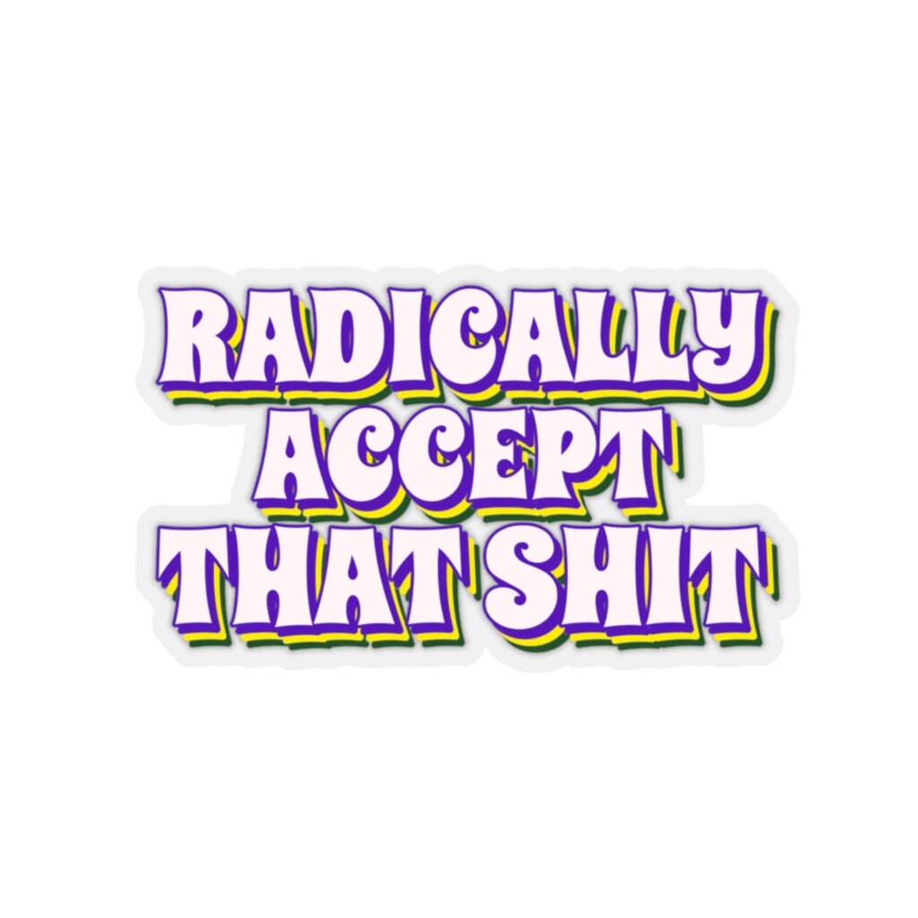 DBT Sticker BPD Sticker Radical Acceptance Wise Mind Life - Etsy