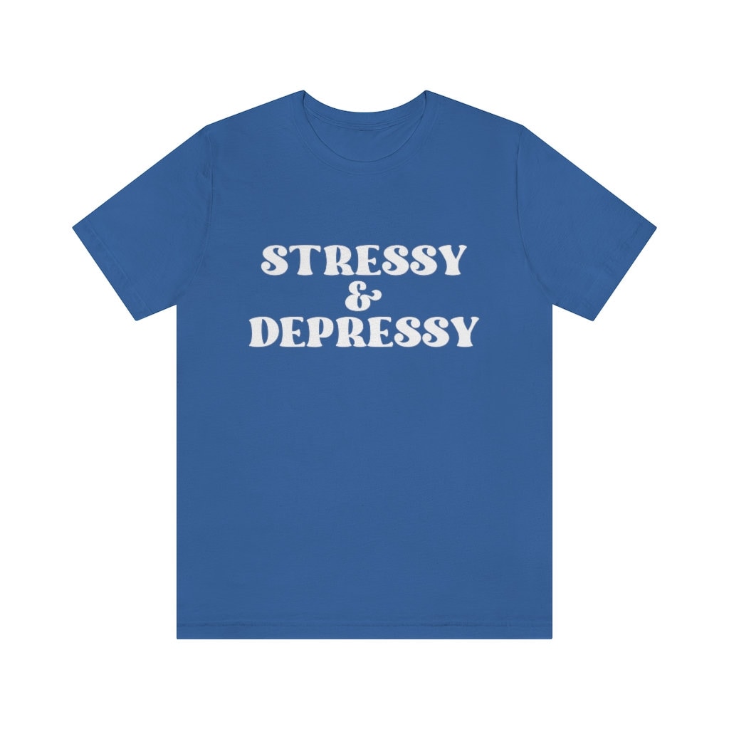 Stress Shirt, Depressed Shirt, Mental Health Gift, End Stigma, BPD ...
