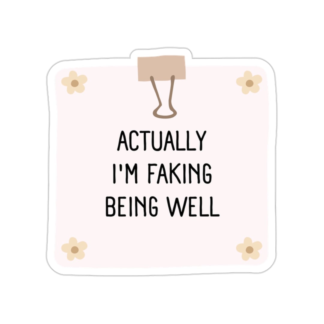 Chronic Illness Sticker, Faking Being Well, Still Sick, Flare Day ...