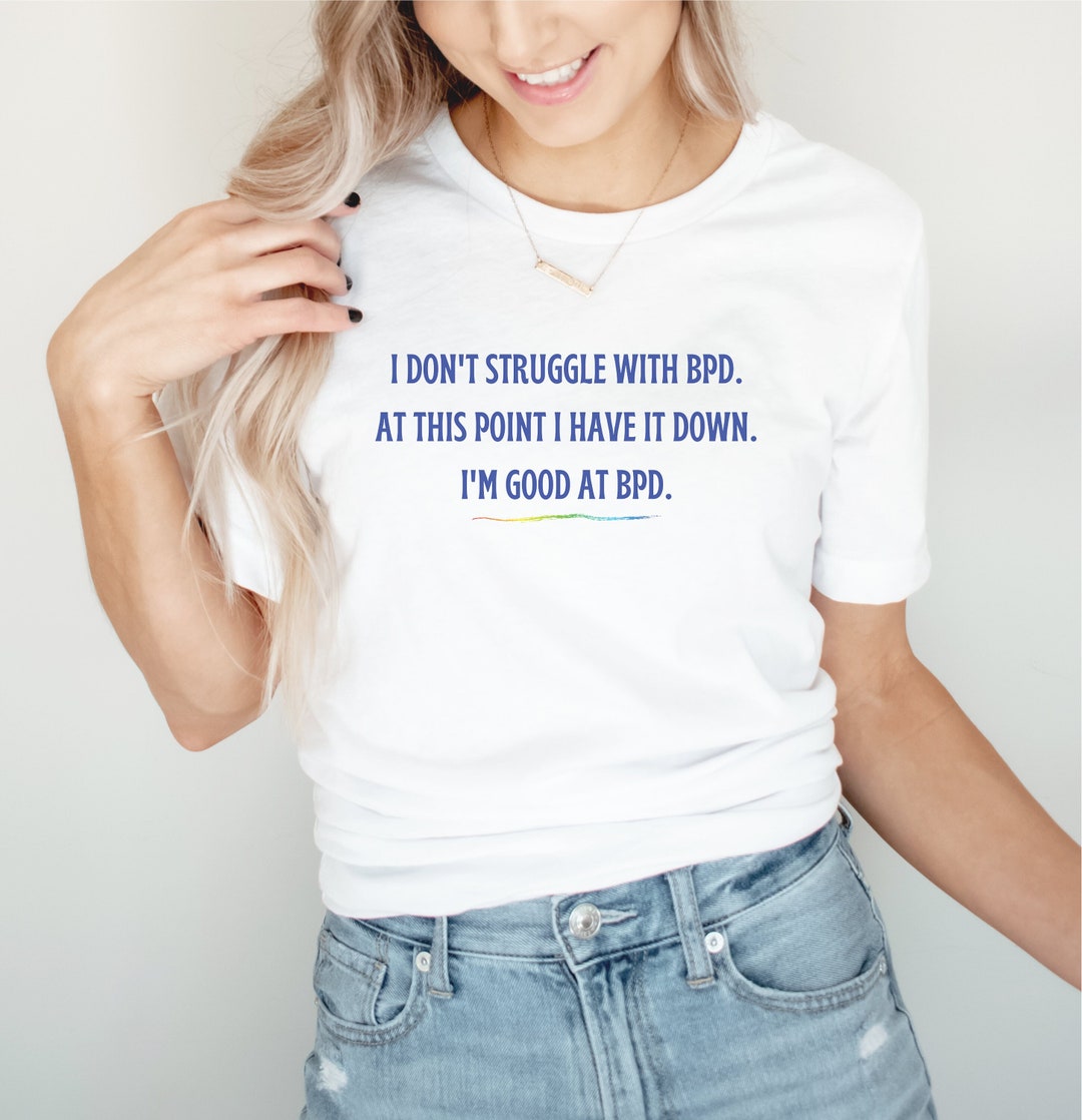 Funny BPD Awareness Shirt, Borderline Personality Disorder Tee, DBT ...