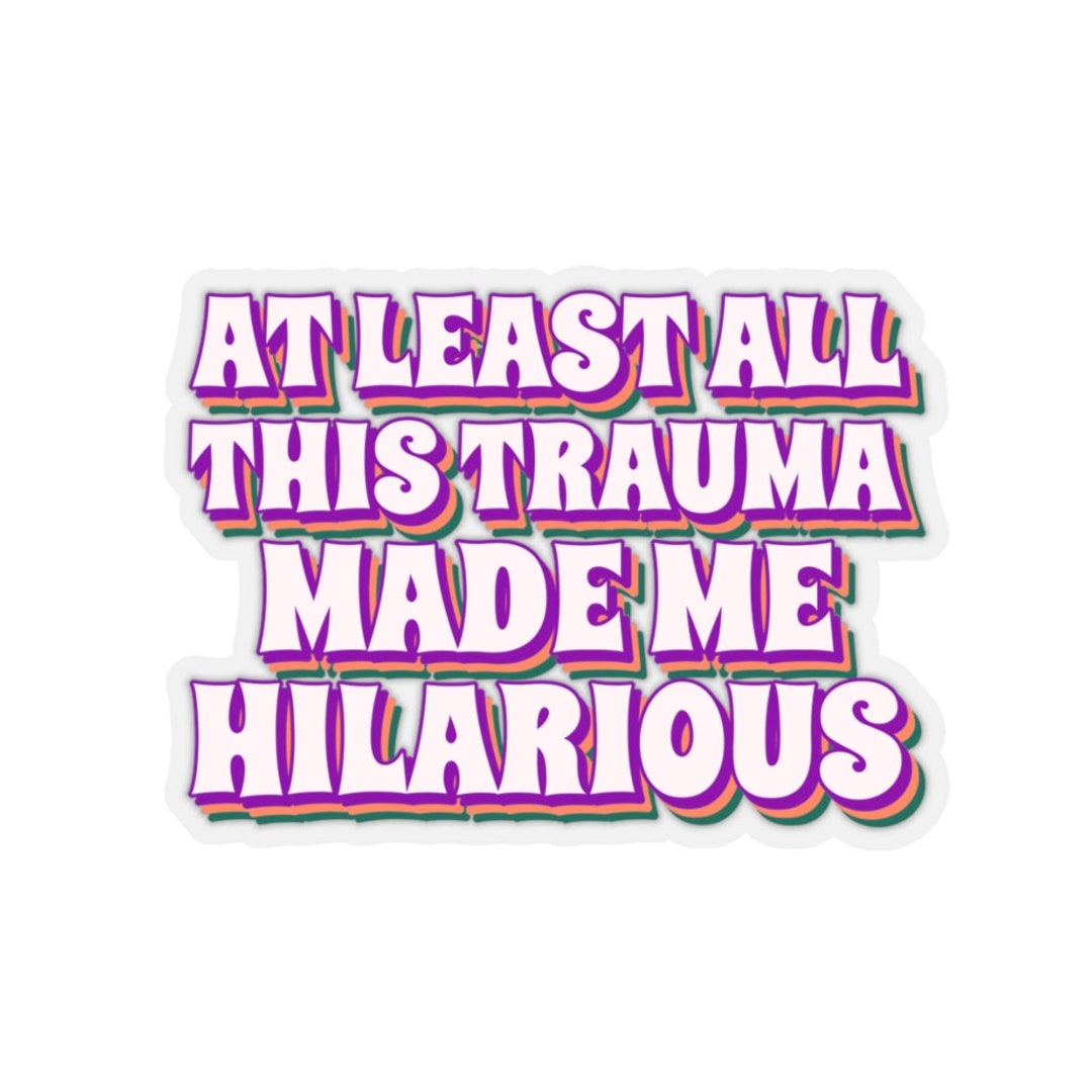 Trauma Sticker, Funny Mental Health, PTSD Sticker, Depression Sticker ...