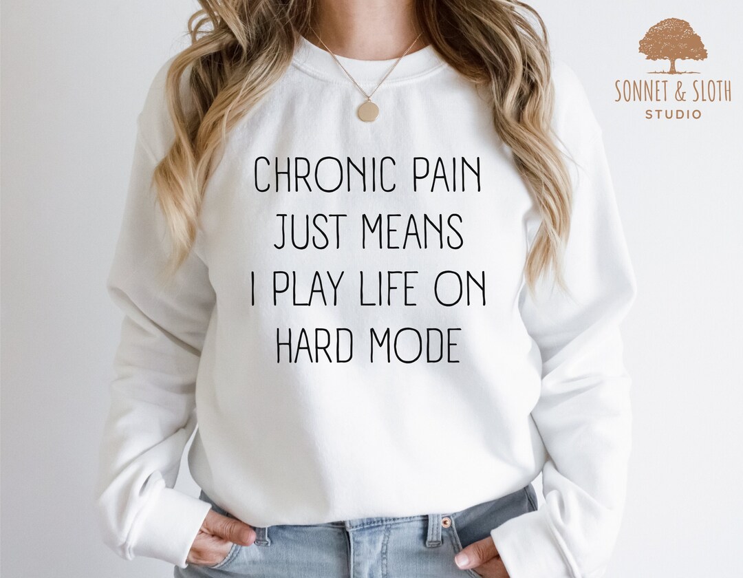 Chronic Pain Sweatshirt, Muscular Dystrophy, Arthritis Shirt ...