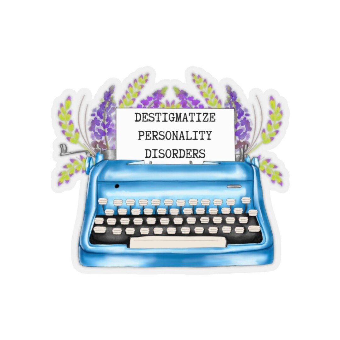 BPD Sticker, DBT Sticker, Personality Disorder, End Stigma, Radical ...