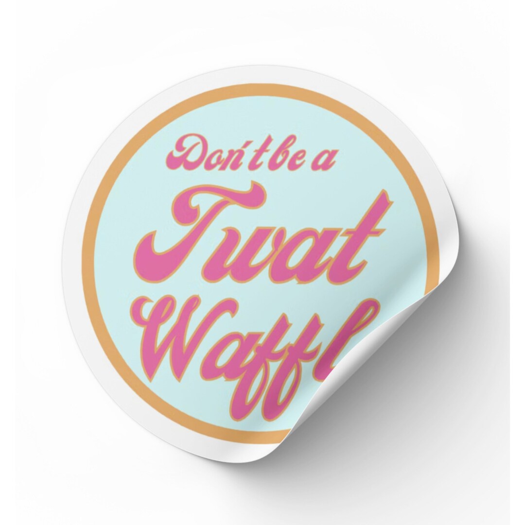 Don't Be a Twat Waffle Sticker - Etsy