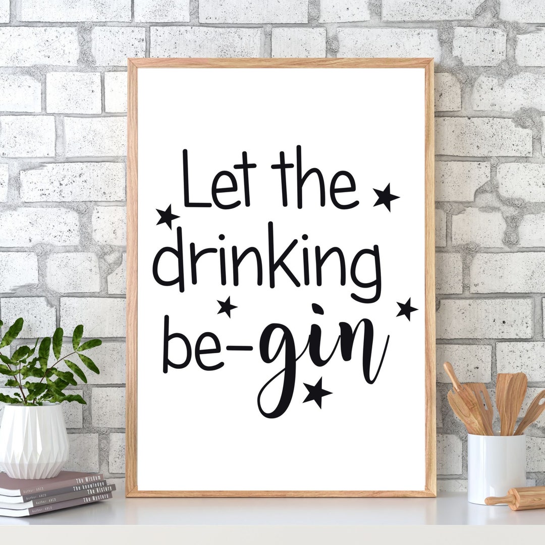 Gin Art Print, Gin Wall Art, Kitchen Wall Print, Let the Drinking Be ...