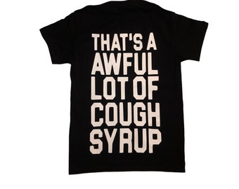 That's A Awful Lot of Cough Syrup T-shirt, Funny Lean Meme, Codiene ...