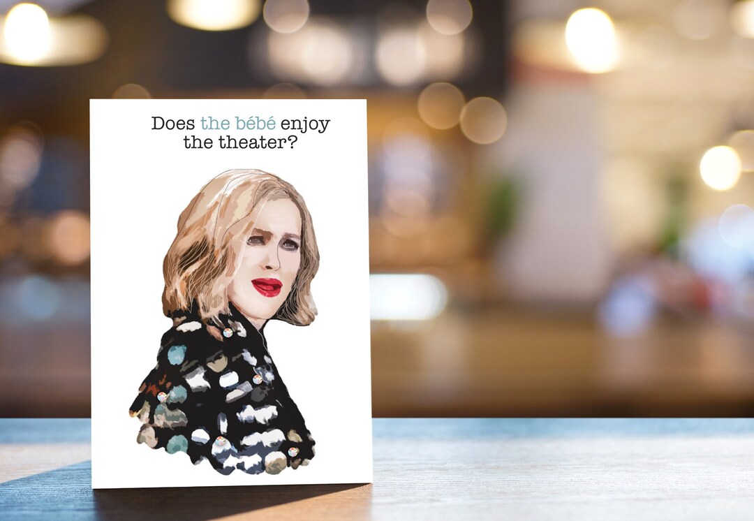 Moira Rose Asks If the Bebe Enjoys the Theater. Original Greeting Card ...
