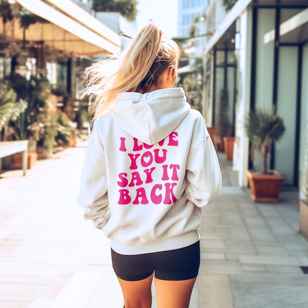 I Love You Say It Back Hoodie Pink Text I Love You Say It - Etsy