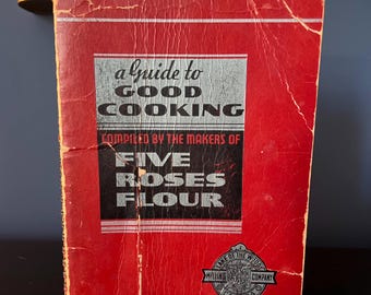 A Guide to Good Cooking With Five Roses Flour Vintage Cookbook Very ...
