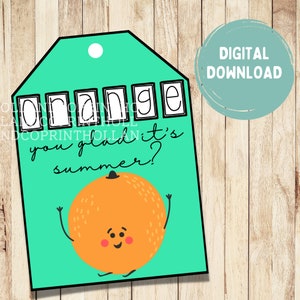 Orange You Glad It's Summer? Printable Treat Tag | End of School ...