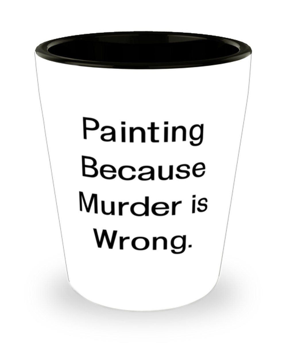 Funny Painter Gifts Painting Shot Glass Painter Gag Gift Gifts For Funny Painter Gifts Painting Shot Glass Painter Gag Gift Gifts For