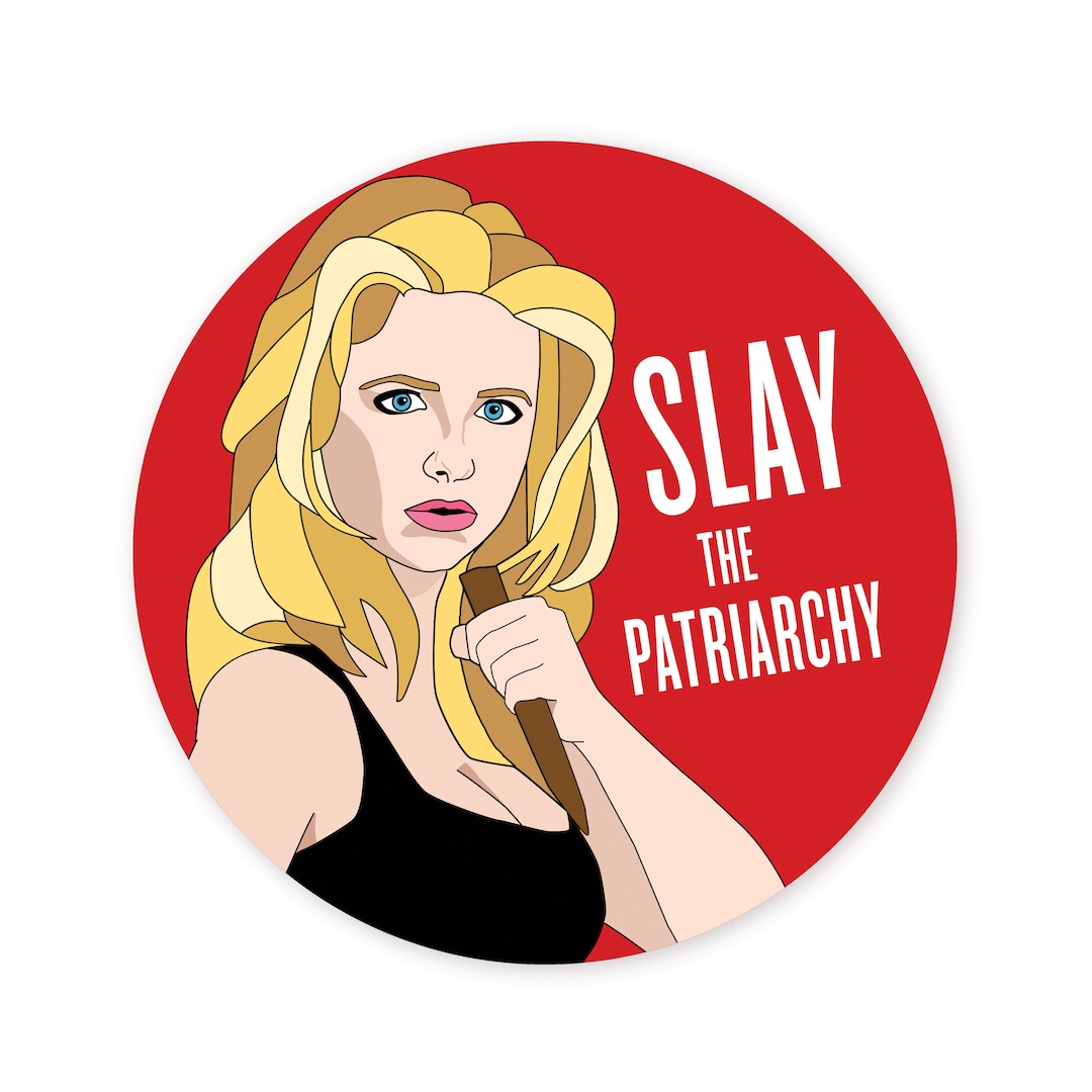 Buffy "slay the Patriarchy" 3 Inch Vinyl Sticker, Inspired by Buffy the ...