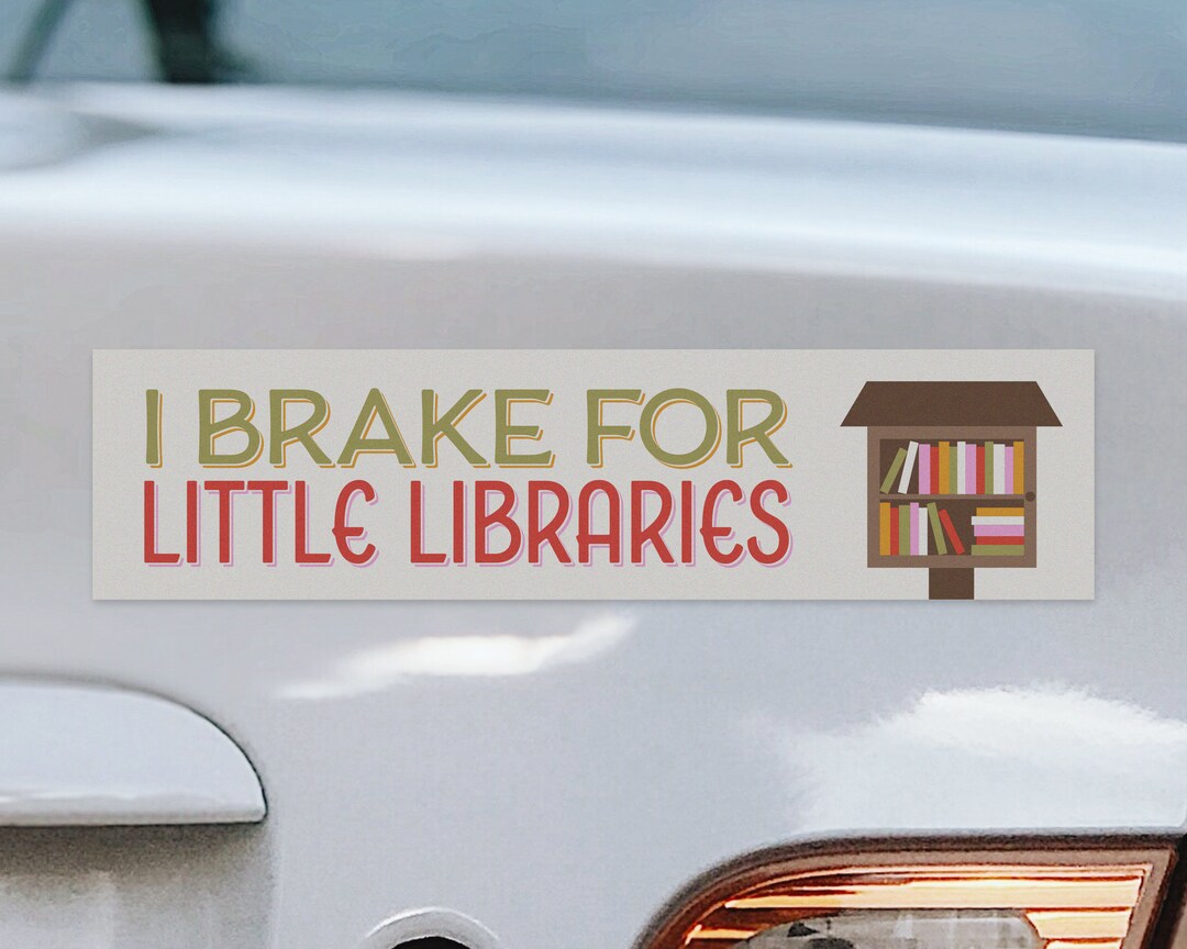 I Brake for Little Libraries - 8" X 2" Vinyl Car Decal - Perfect ...