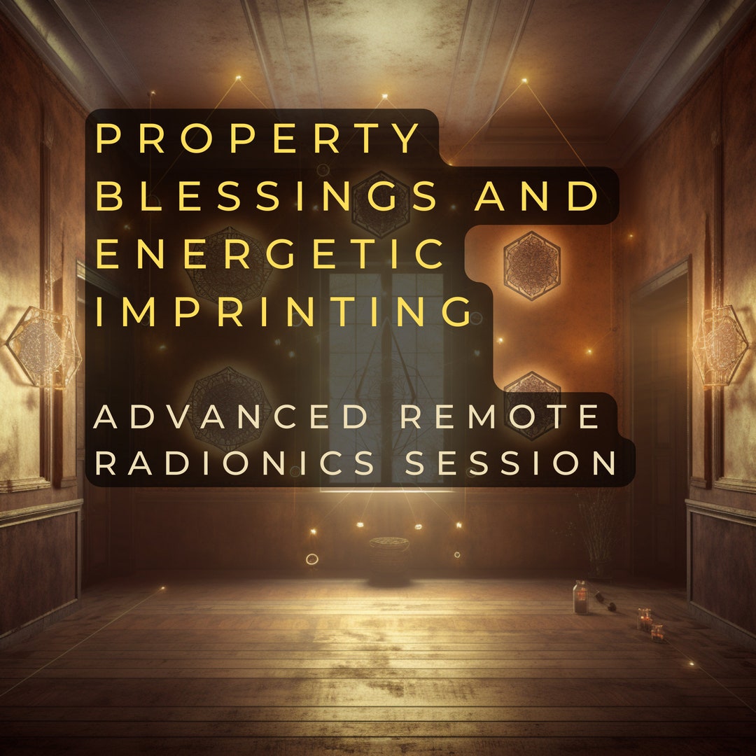 Elevate Your Space: Property Blessings & Energetic Imprinting With Powerful 3 Remote Radionics ...