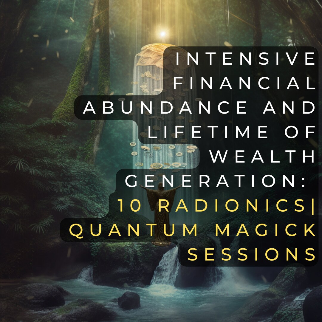 10 Intensive Financial, Abundance, Lifetime of Wealth Radionics Sessions. Money Magic. Wealth ...