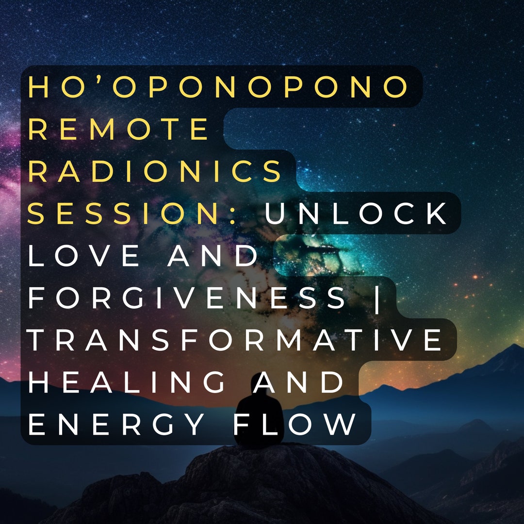 Ho’oponopono Remote Radionics Session: Unlock Love and Forgiveness | Transformative Healing and ...