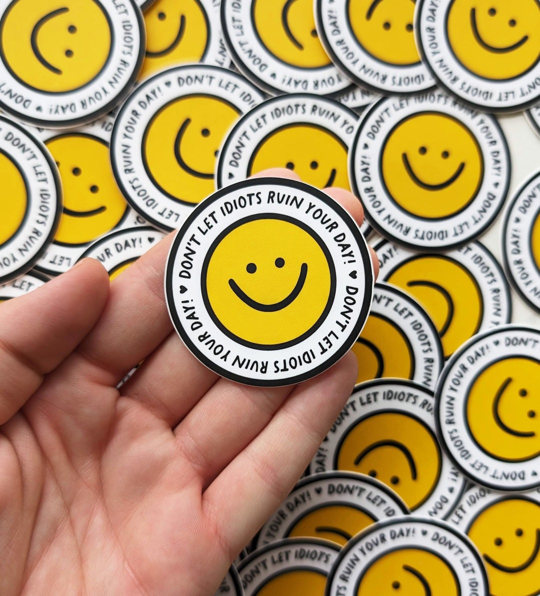 NEW! "don't Let Idiots Ruin Your Day" Cute Smiling Face Sticker, Funny ...
