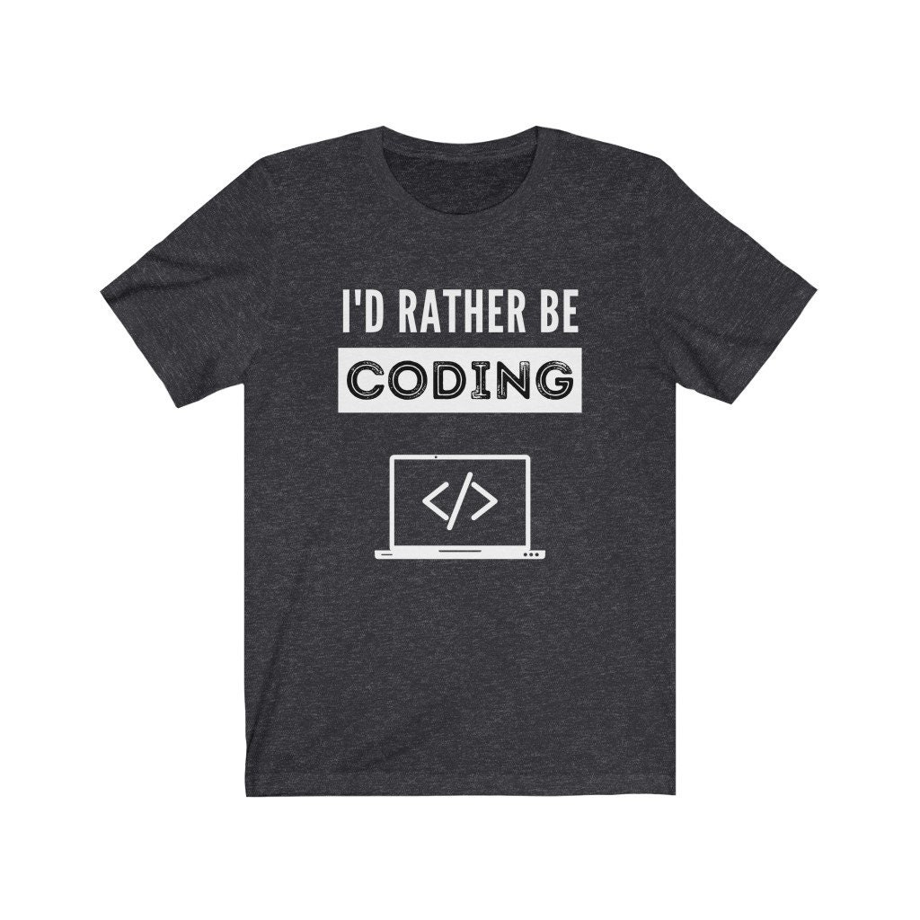 I D Rather Be Coding T Shirt Programmer T Shirt Etsy