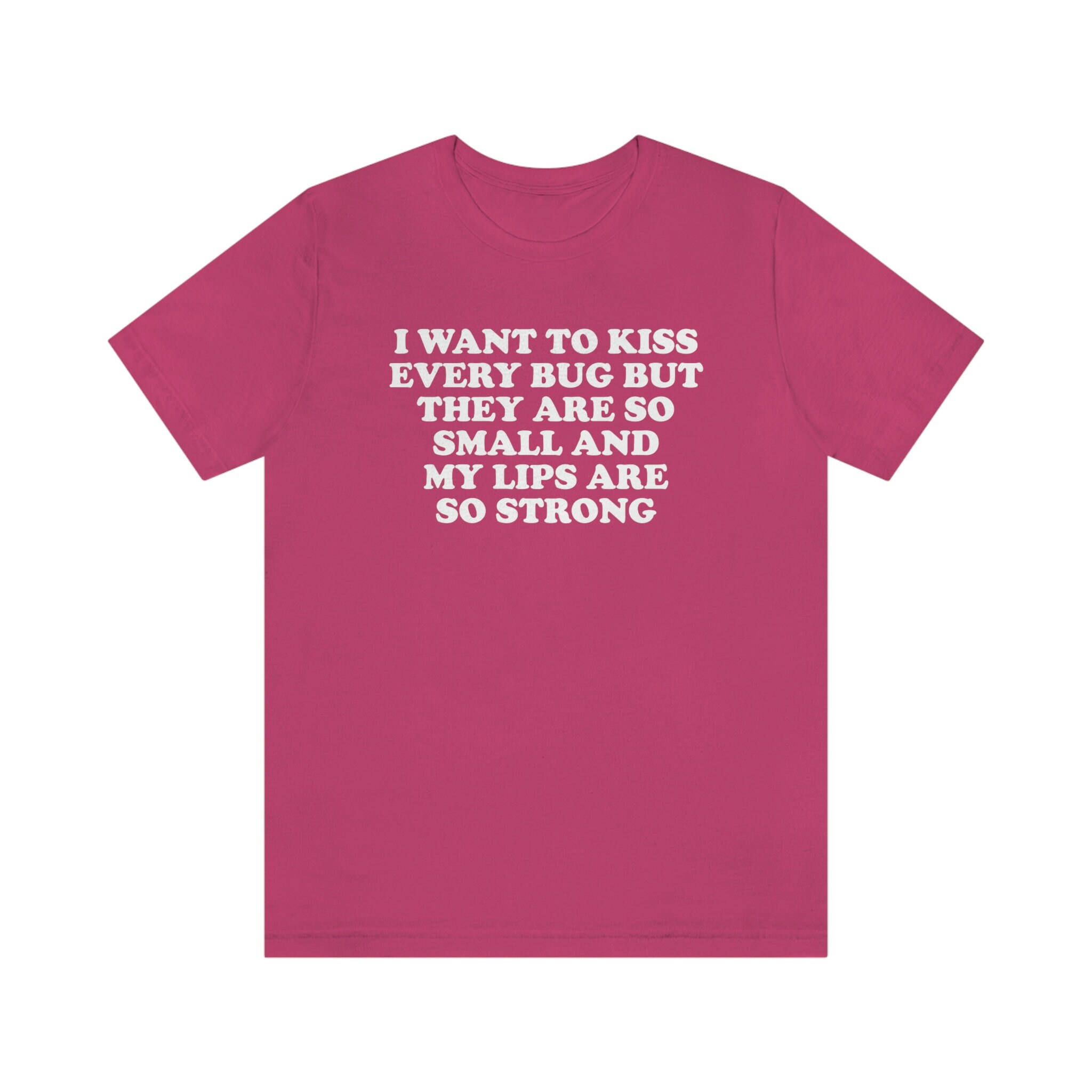 I Want to Kiss Every Bug but They Are so Small and My Lips Are - Etsy