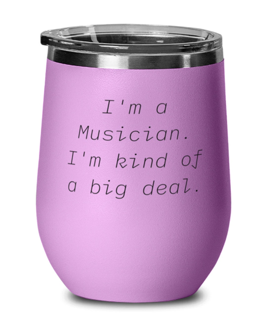 Fun Musician Wine Glass, I'm A Musician. I'm Kind Of A Big Deal ...