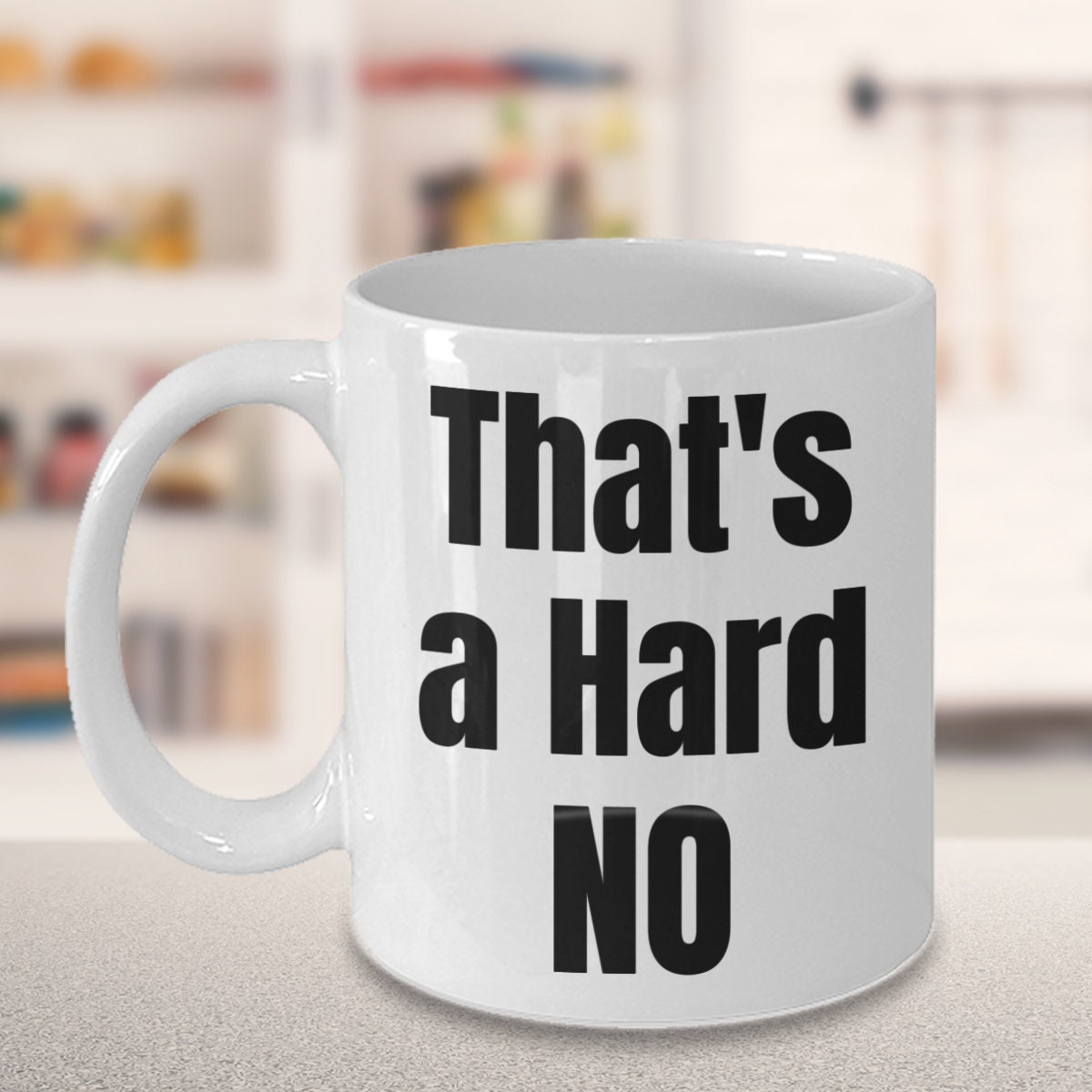 Letter Kenny Fans Funny Coffee Mug, That's a Hard No, Humorous ...