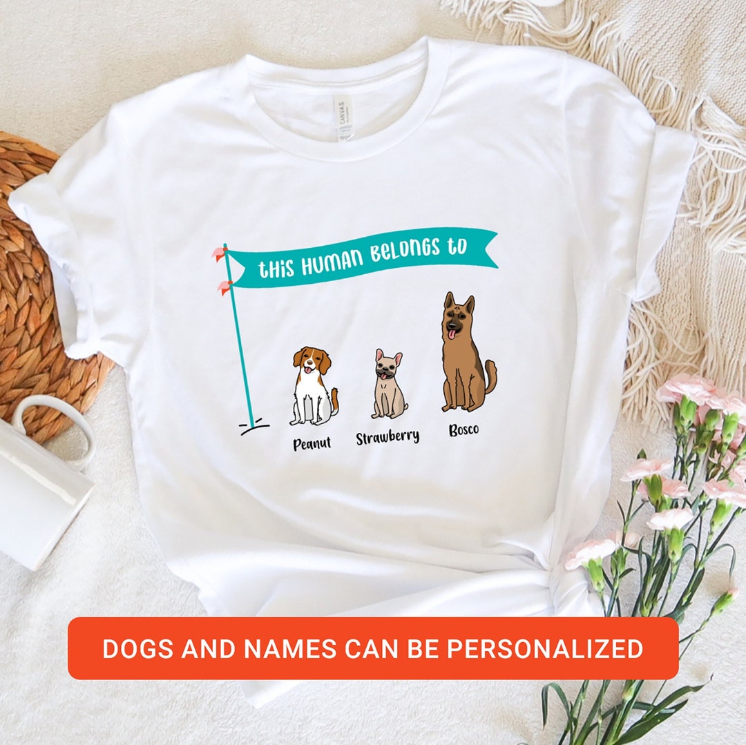 Custom Dog T-shirt, This Human Belongs Too... Personalize It With Your ...