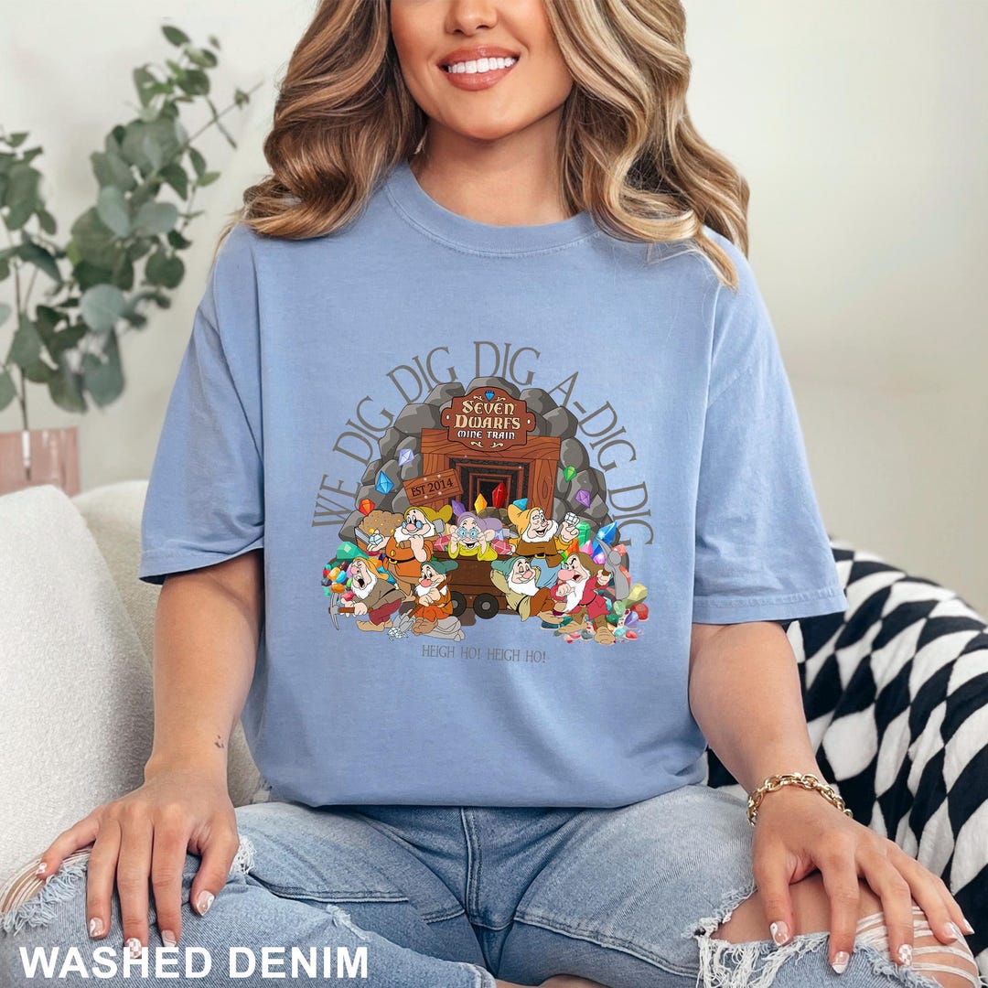 Seven Dwarfs Mining Shirt, Comfort Colors, We Dig Dig Dig A-dig Dig ...