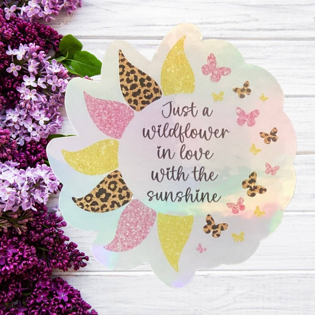 Inspirational Quote Holographic Sticker, Free Spirit Sticker, Sunflower ...