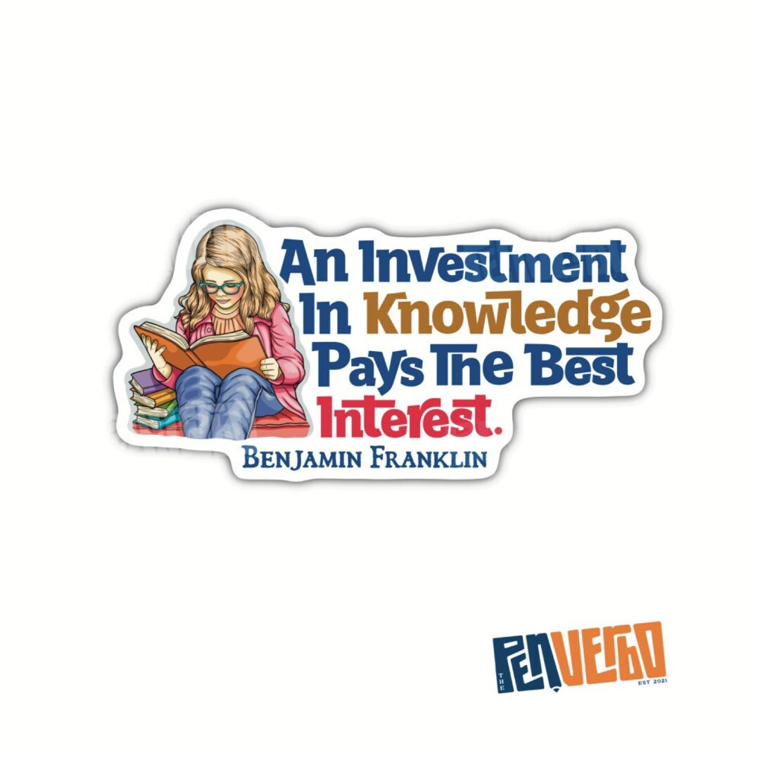 Benjamin Franklin Quote Sticker | an Investment in Knowledge ...