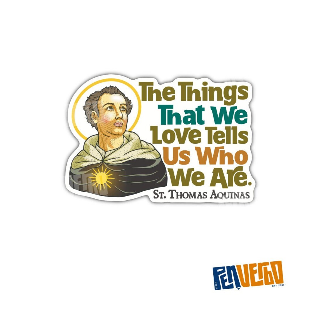 Saint Thomas Aquinas Quote Sticker | the Things That We Love | Catholic ...