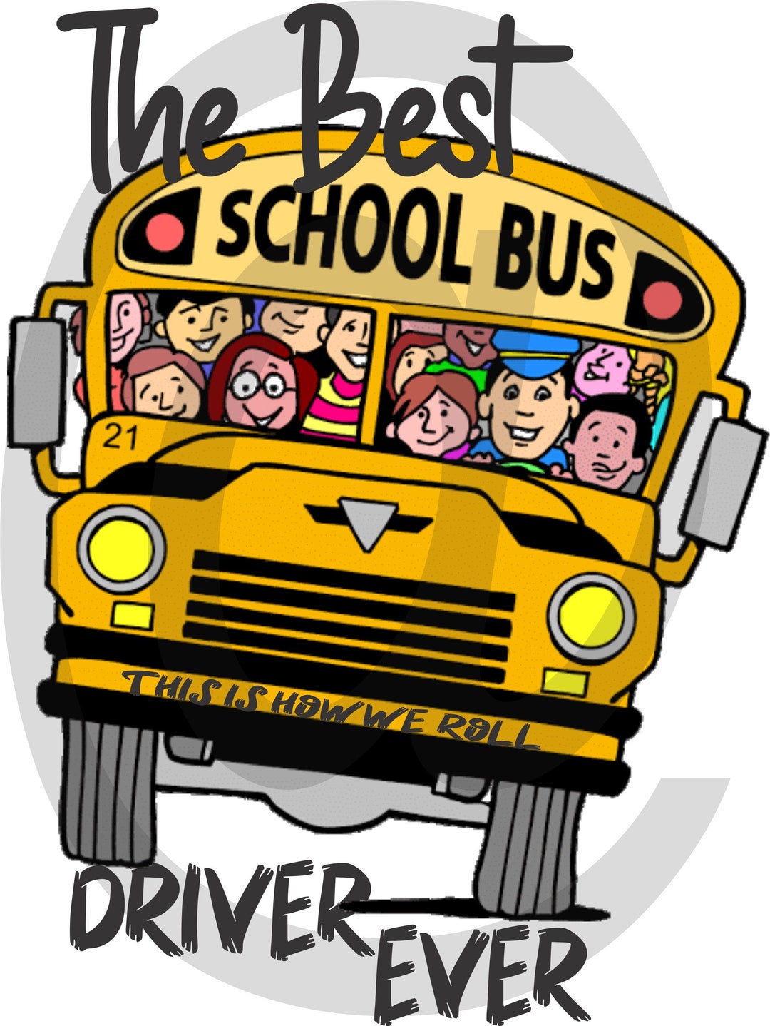 Sublimation File - Best School Bus Driver Ever, This is How We Roll ...