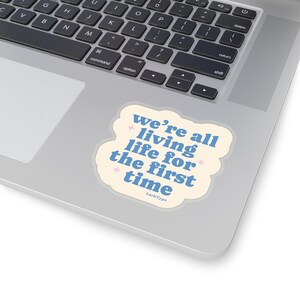 We're All Living Life for the First Time Motivational Sticker - Etsy