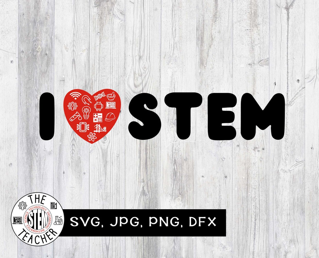 I Love STEM SVG, Dfx, Png, Jpg Files, Science, Technology, Engineering ...