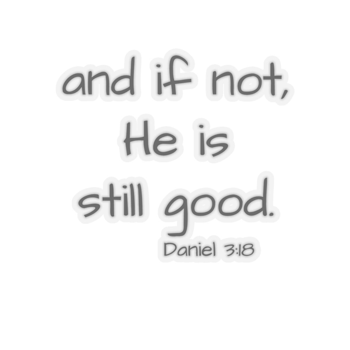 Bible Scripture Christian Sticker Daniel 3:18 and If Not, He is Still ...
