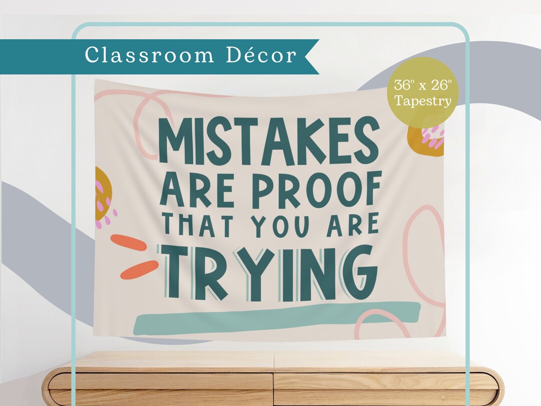 Mistakes Are Proof That You Are Trying Classroom Tapestry | Elementary ...