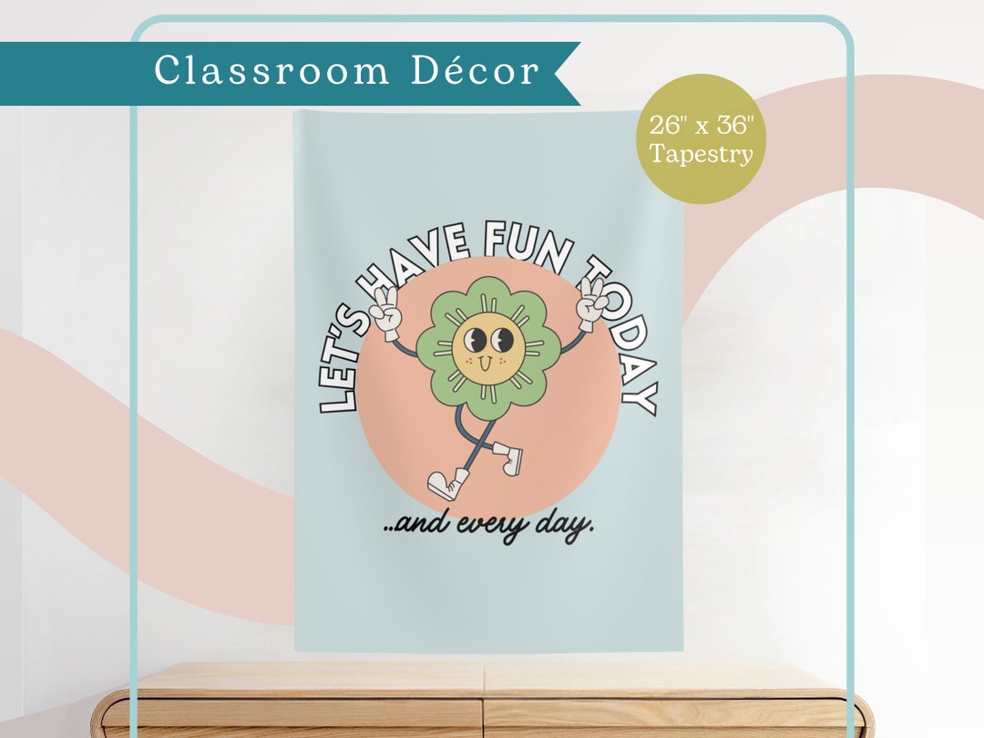 Let's Have Fun Today and Every Day Classroom Tapestry | Elementary ...