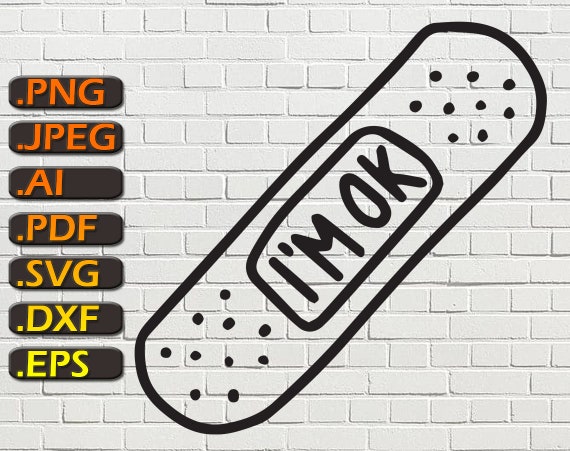 Drawing & Illustration I am okay svg I'm okay plaster svg Easy to work ...